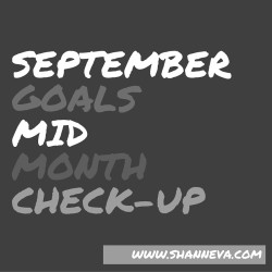 September Goals, Mid Month Check-up - Shann Eva's Blog
