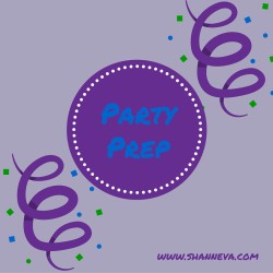 Party Prep in 5 easy steps - Shann Eva's Blog