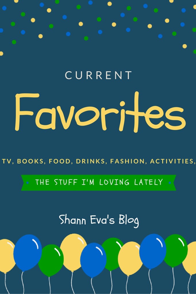 Current Favorites Friday - Shann Eva's Blog