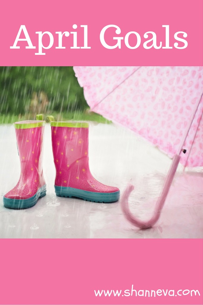 April Goals and March Check-up - Shann Eva's Blog