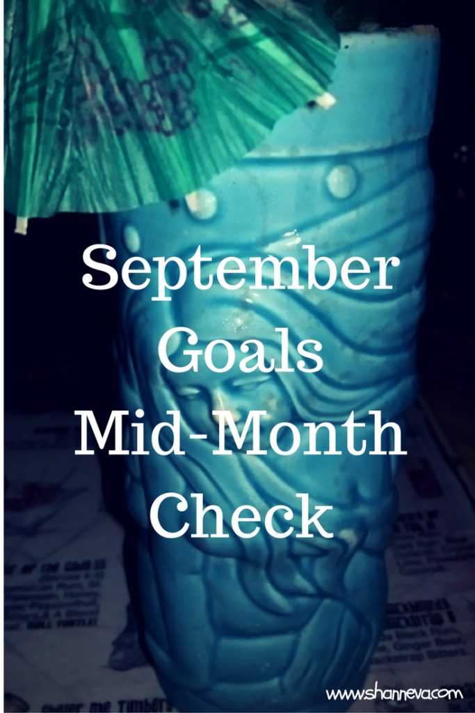 September 2016 goals, Mid-Month Check - Shann Eva's Blog