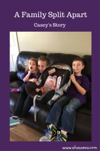 A Family Split Apart: Casey's Story - Shann Eva's Blog