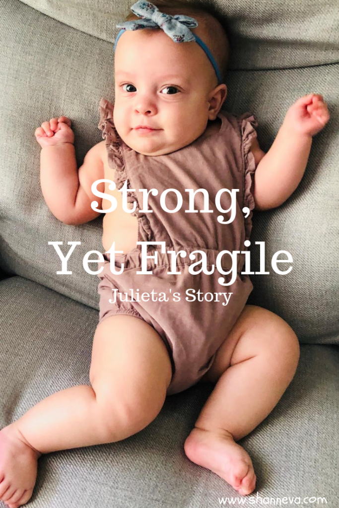 Strong, Yet Fragile: Julieta's Story - Shann Eva's Blog