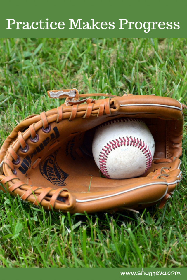 Practice Makes Progress and Other Life Lessons - Shann Eva's Blog